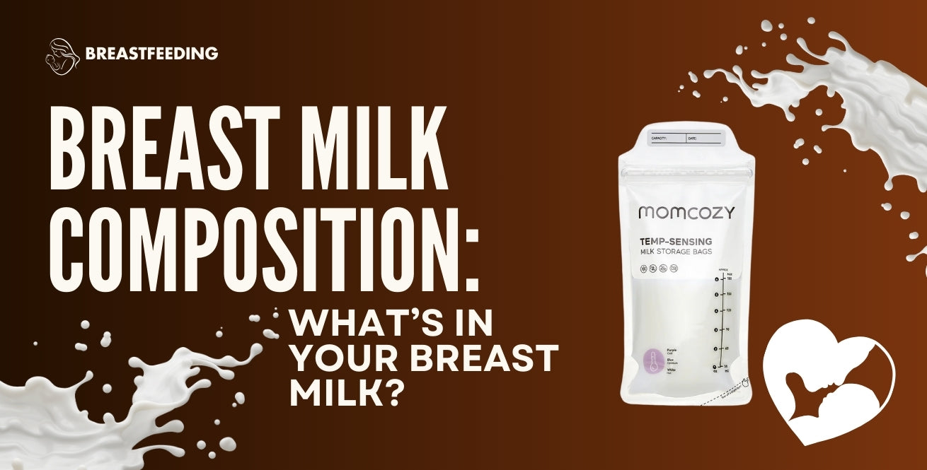 Breast Milk Composition: What’s in Your Breast Milk?