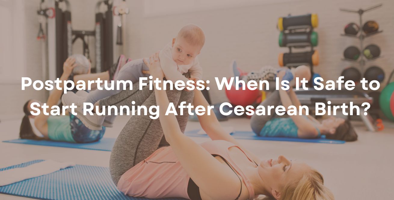 Running After Cesarean Delivery: What New Moms Need to Know