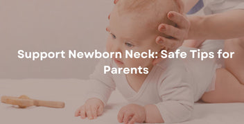 Support Newborn Neck: Safe Holding and Positioning