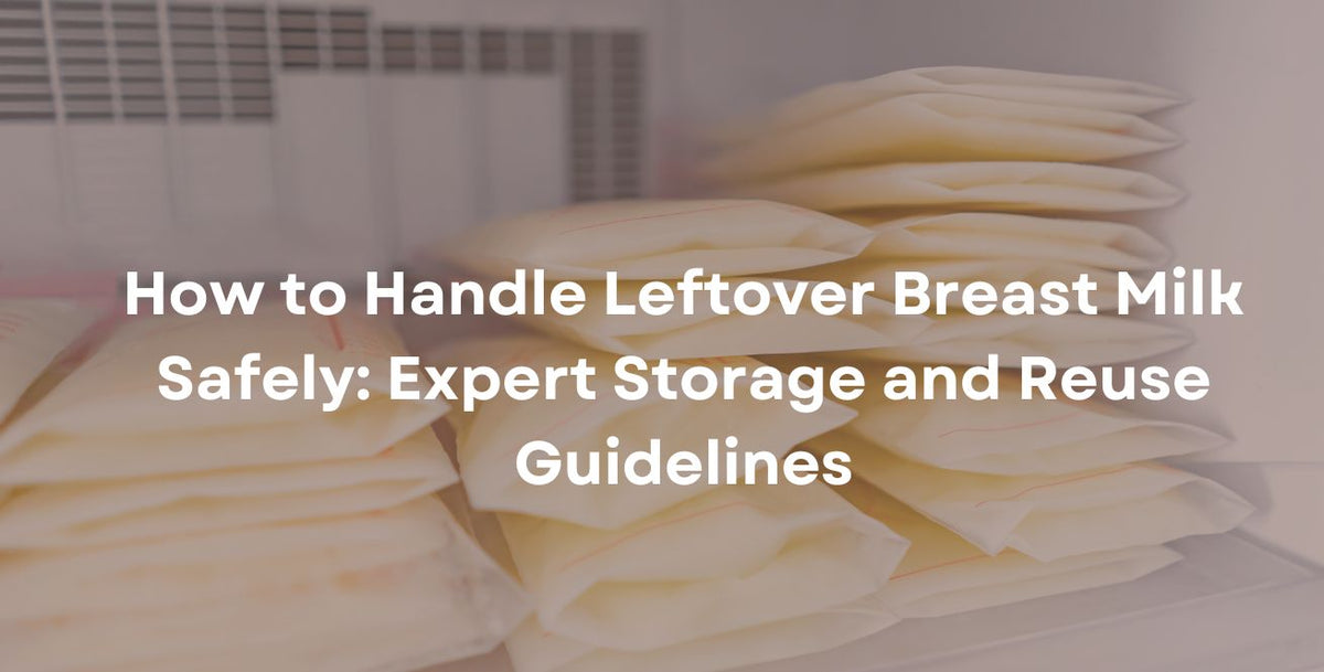 Leftover Breast Milk: Safe Storage & Reuse Guide