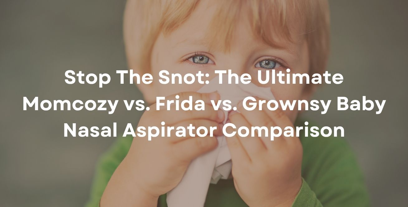 Momcozy vs Frida vs Grownsy: Best Baby Nasal Aspirator Showdown