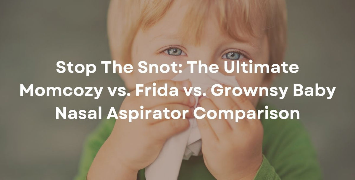 Momcozy vs Frida vs Grownsy: Best Baby Nasal Aspirator Showdown