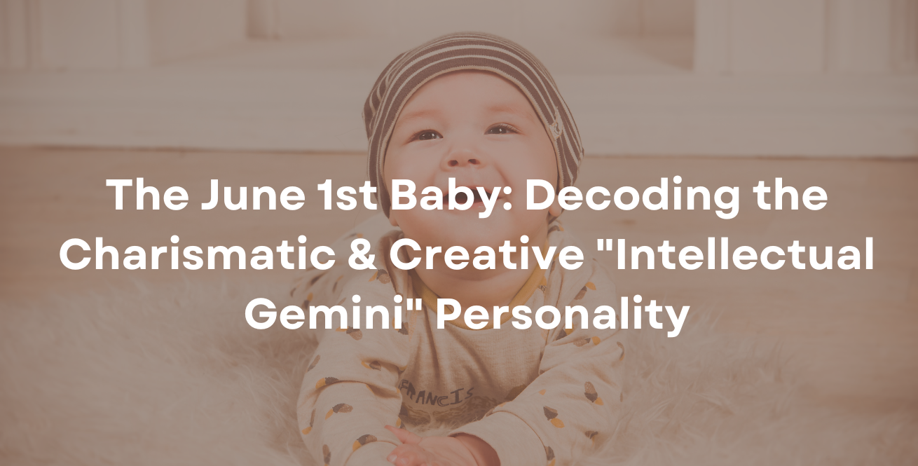 June 1st Zodiac Sign: Personality Traits & Parenting Tips