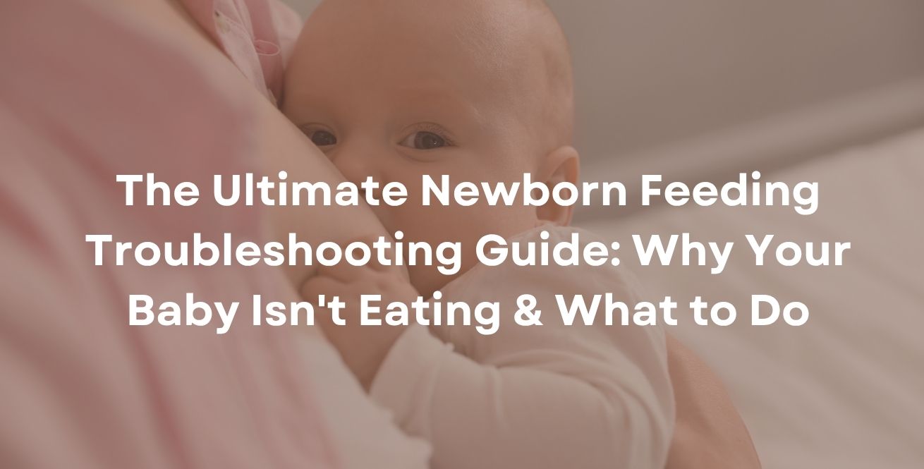 Newborn Not Eating? Causes, Solutions & When to Call Doctor