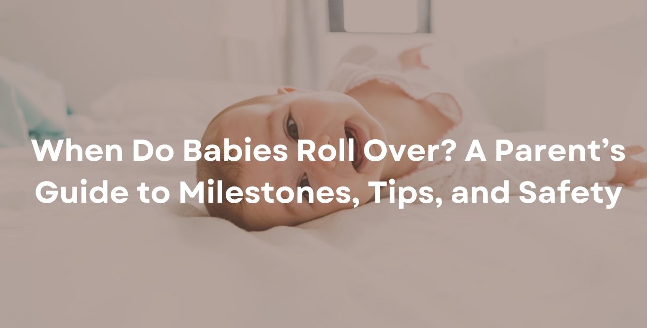 When Do Babies Roll Over? Milestones, Tips, and Safety Every Parent ...