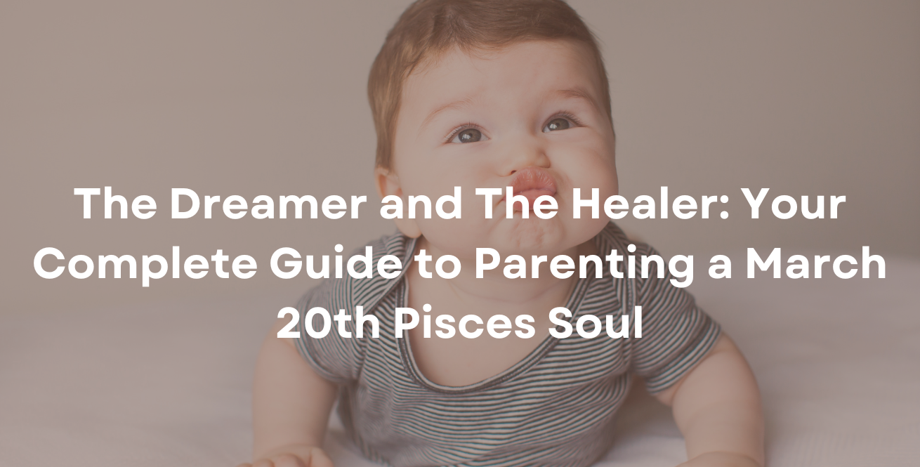 March 20th Zodiac: Parenting the Poetic Pisces-Aries Cusp