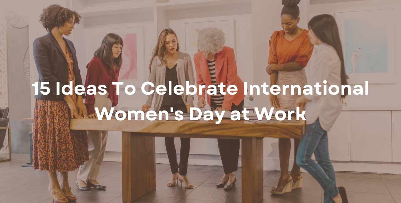 Meaningful Ways to Celebrate International Women's Day at Work
