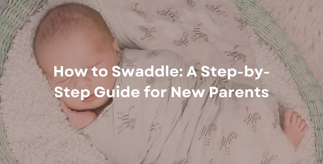 How to Swaddle: Easy Step-by-Step Guide for New Parents