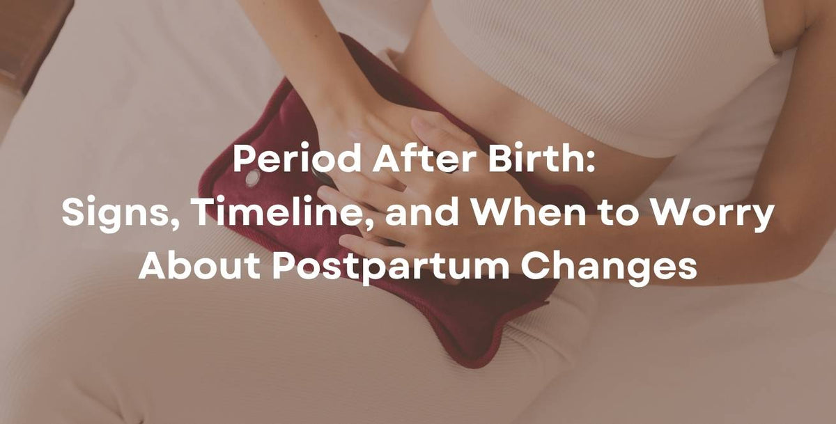 Period After Birth: Timeline, Signs, & When to Worry