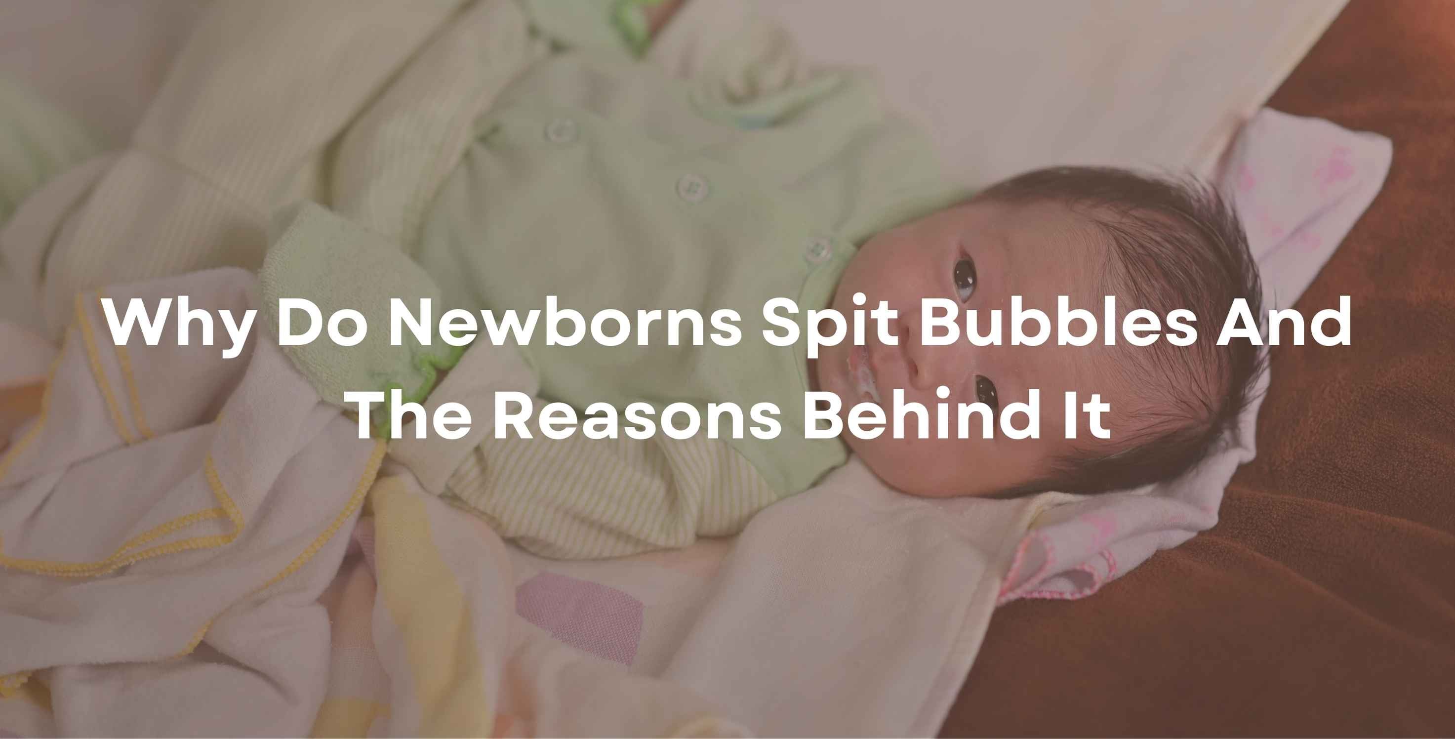 Newborn Spitting Bubbles: Causes, Signs & What to Do
